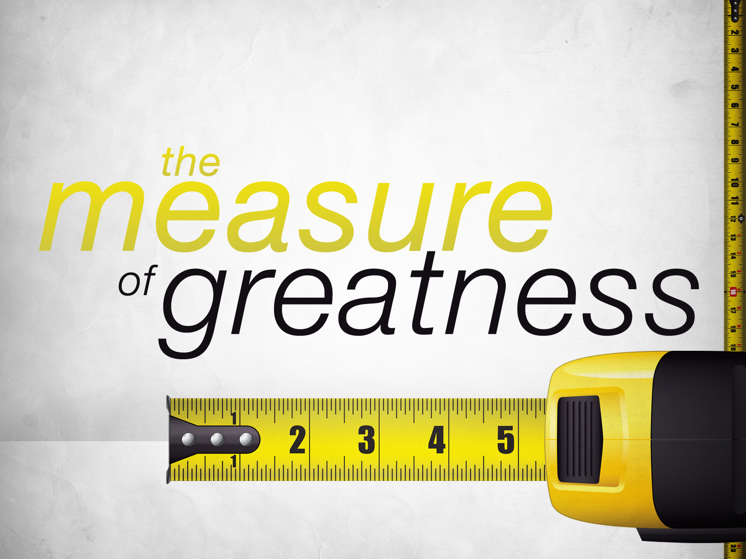 The True Measure of Greatness | Bob Pittenger